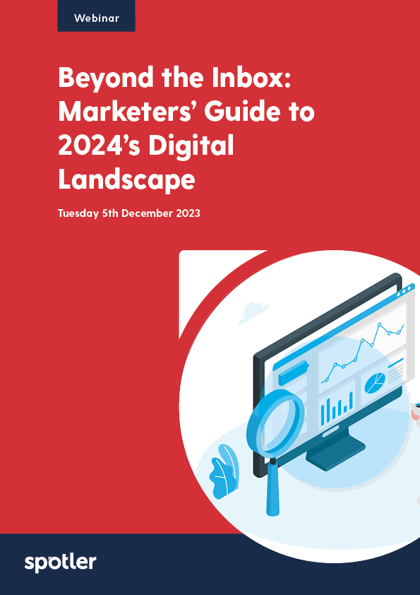 Beyond the Inbox: Marketers’ Guide to 2024’s Digital Landscape | Spotler